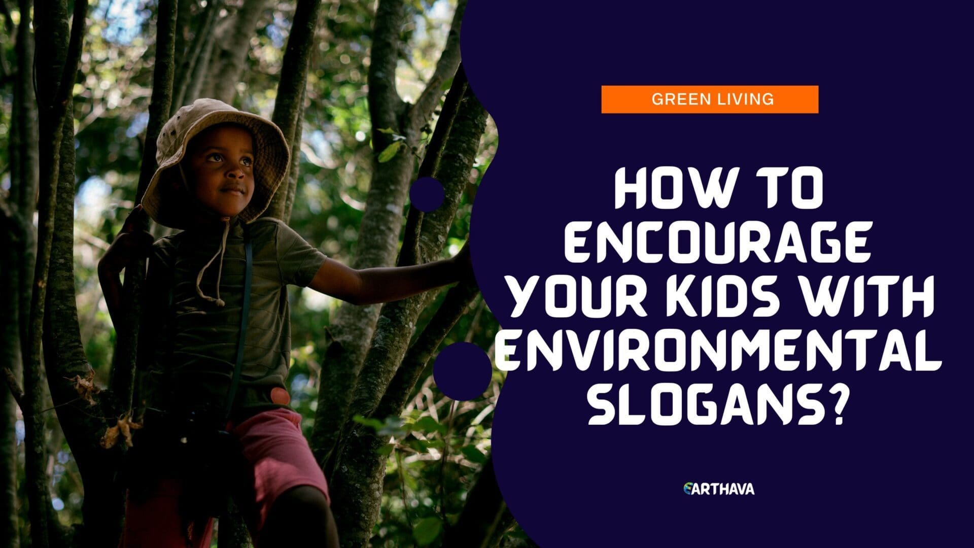 How to Encourage Your Kids with Environmental Slogans? - Earthava