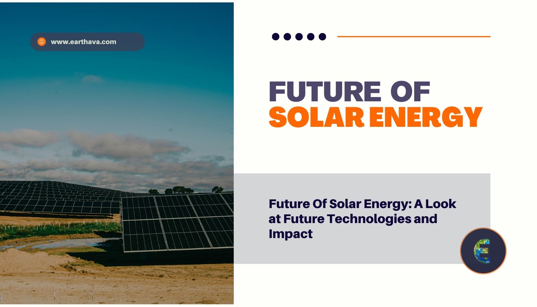 Future Of Solar Energy: A Look at Future Technologies and Impact - Earthava