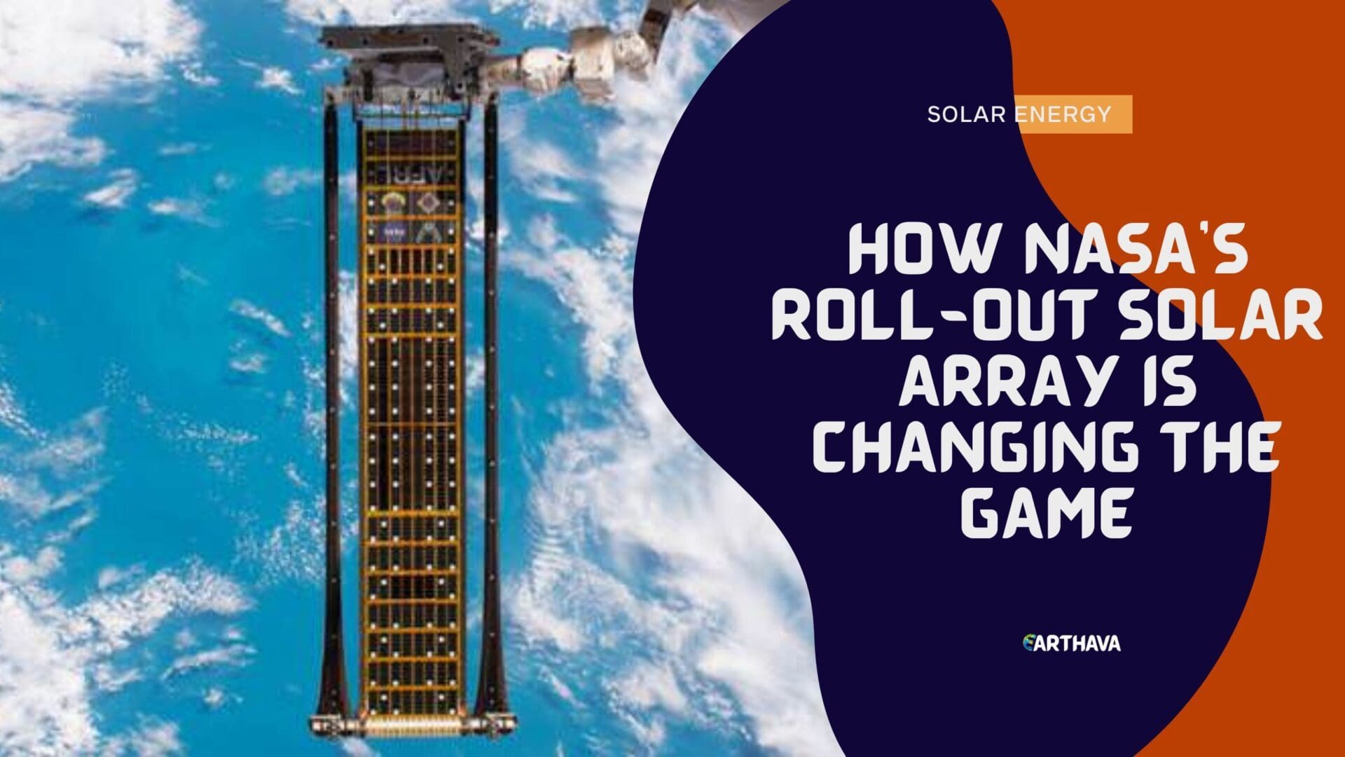How NASA's Roll-Out Solar Array is Changing the Game - Earthava