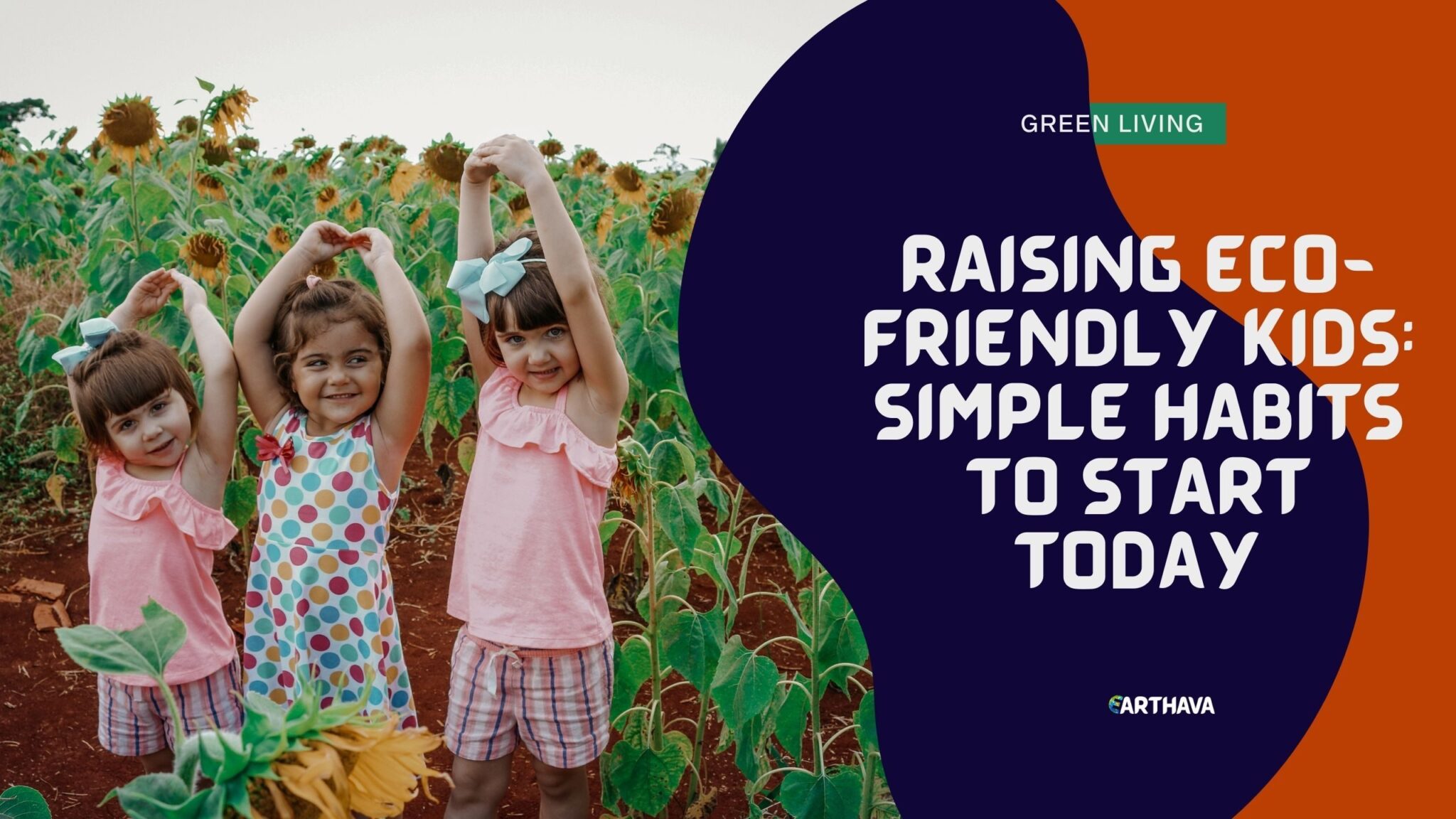 Raising Eco-Friendly Kids: Simple Habits to Start Today - Earthava