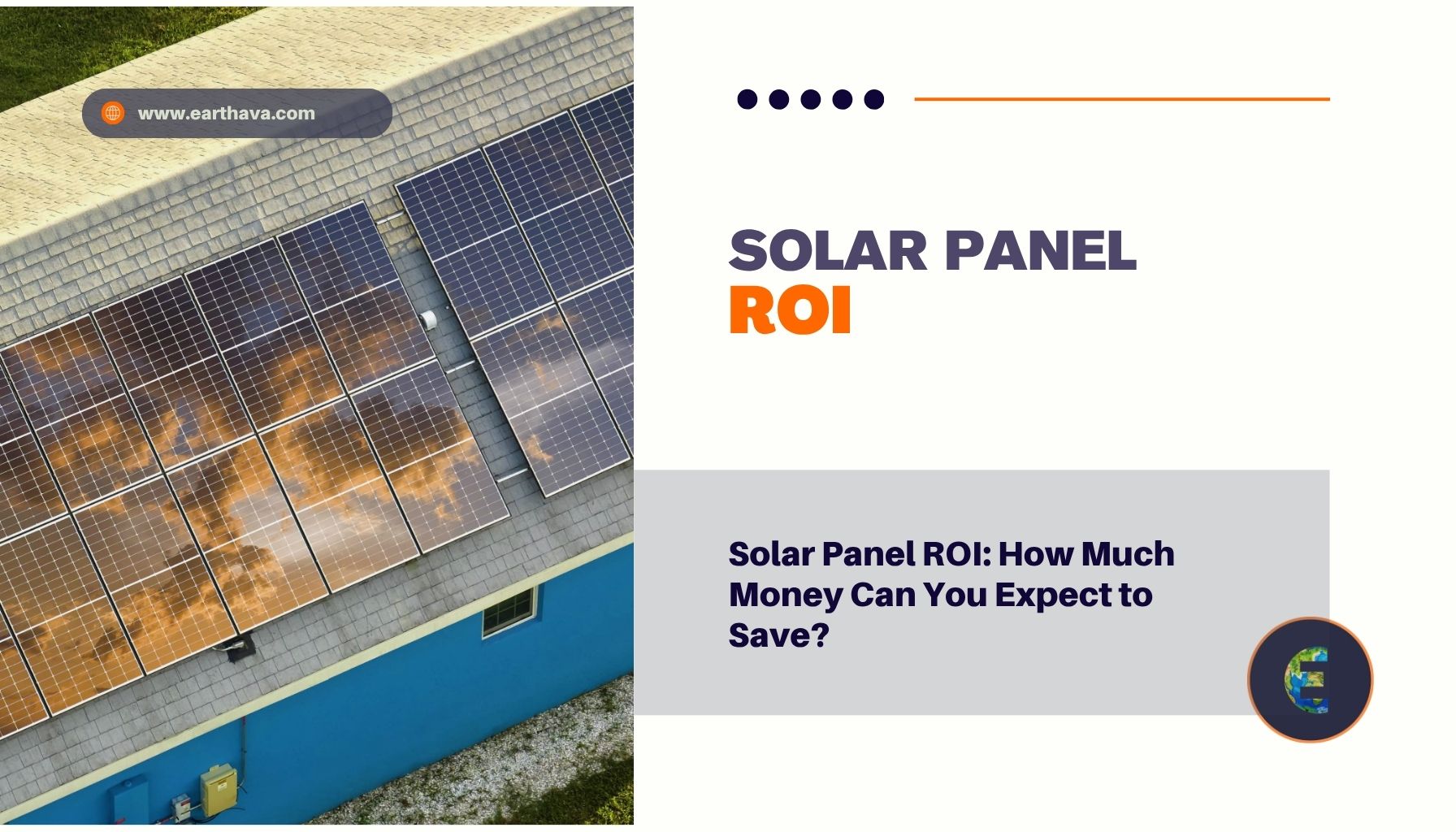 Solar Panel ROI: How Much Money Can You Expect to Save? - Earthava