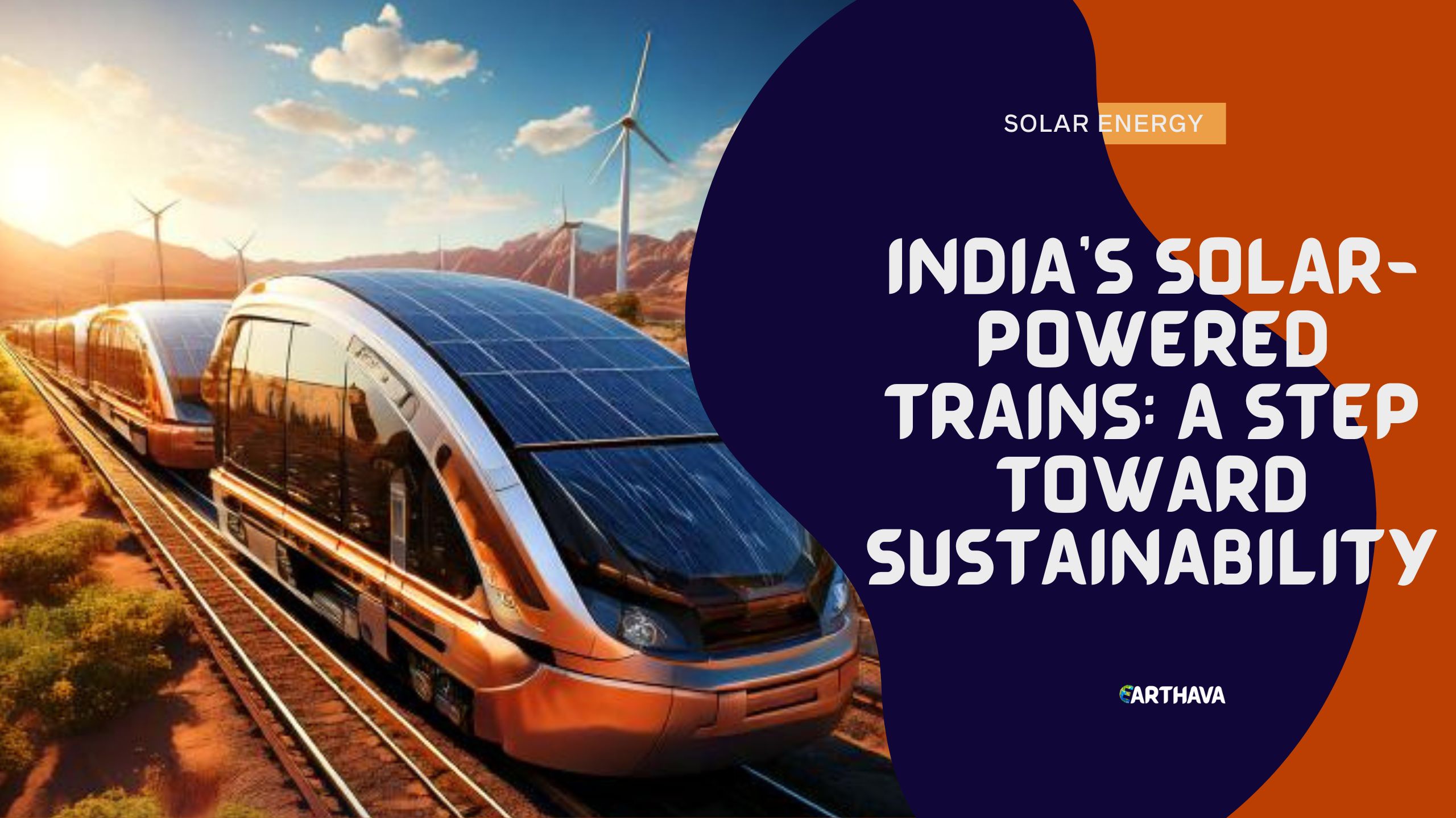 India’s Solar-Powered Trains: A Step Toward Sustainability - Earthava