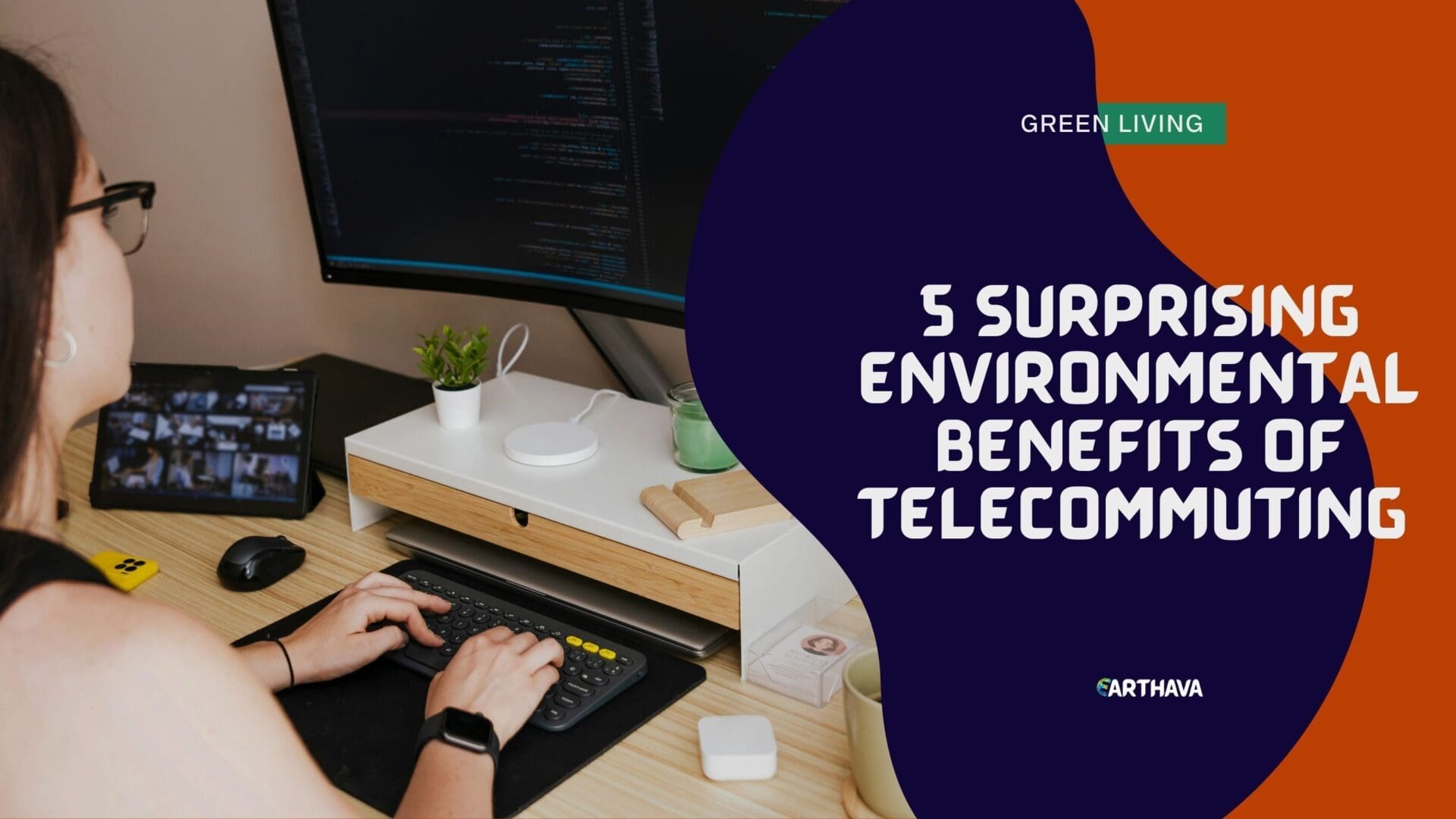 5 Surprising Environmental Benefits of Telecommuting - Earthava