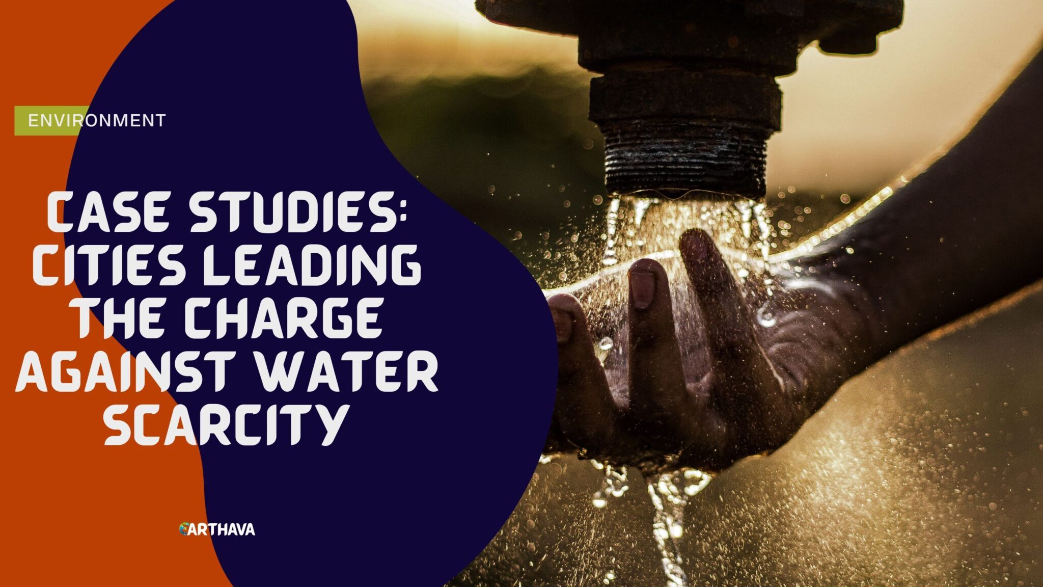 Case Studies: Cities Leading the Charge Against Water Scarcity - Earthava