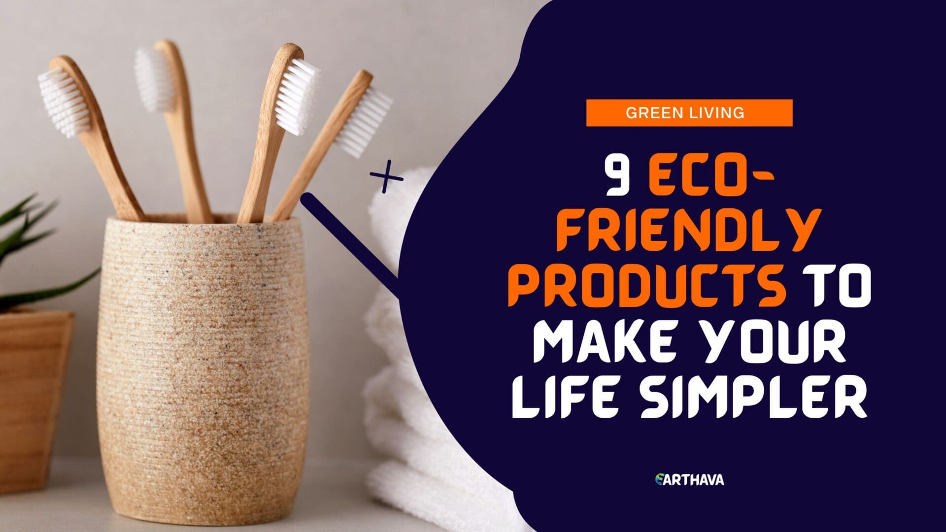 9 Eco-Friendly Products to Make Your Life Simpler - Earthava