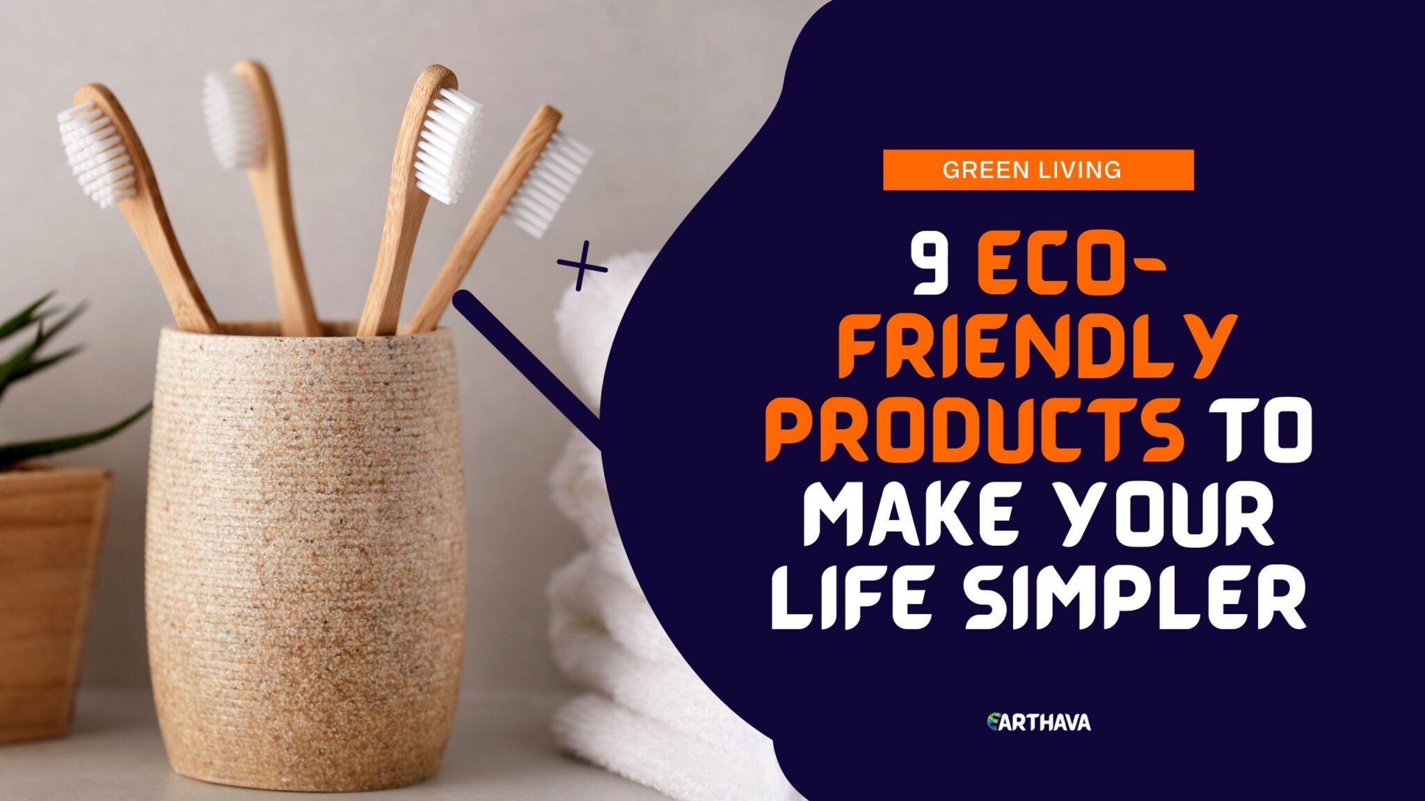 9 Eco-Friendly Products to Make Your Life Simpler - Earthava