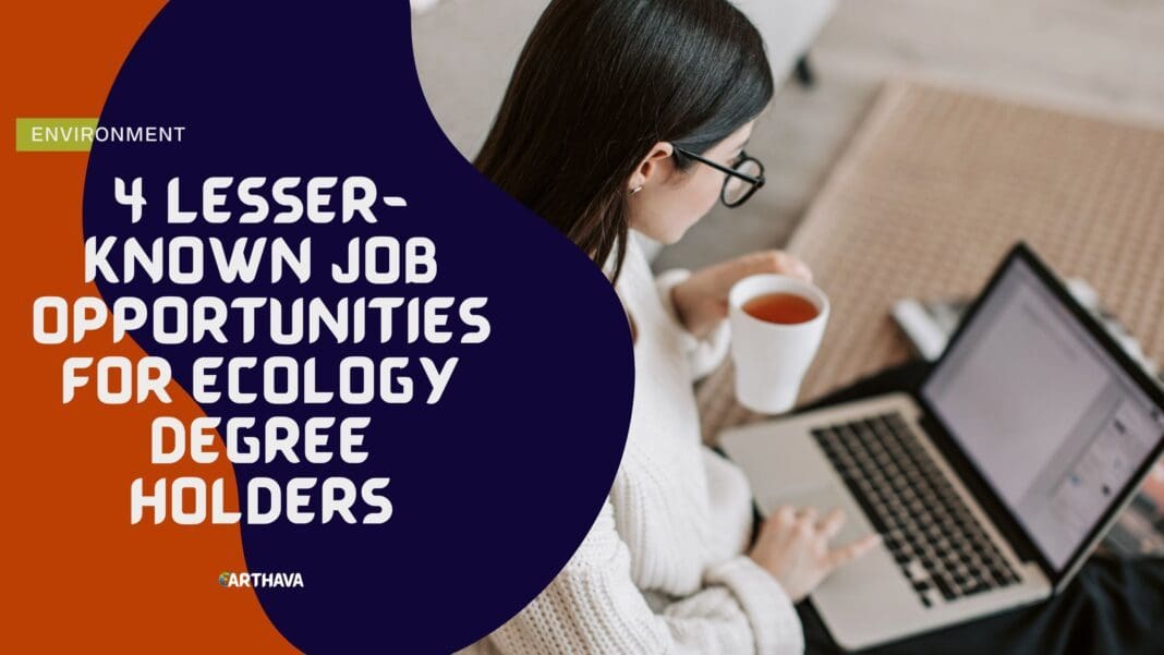 4 Lesser-Known Job Opportunities for Ecology Degree Holders - Earthava