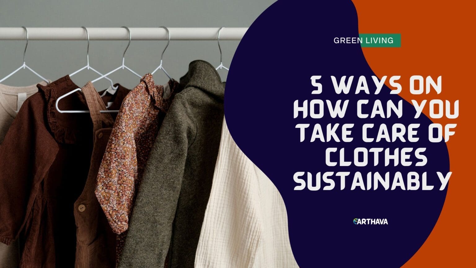 5 Ways On How Can You Take Care Of Clothes Sustainably - Earthava