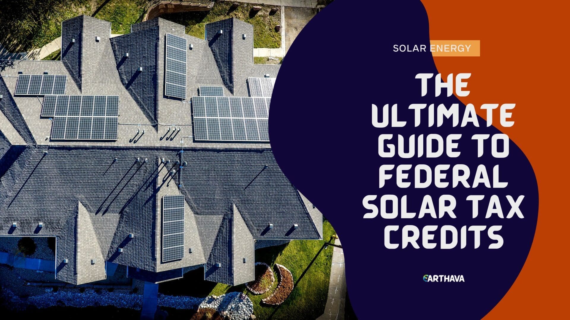 The Ultimate Guide to Federal Solar Tax Credits - Earthava