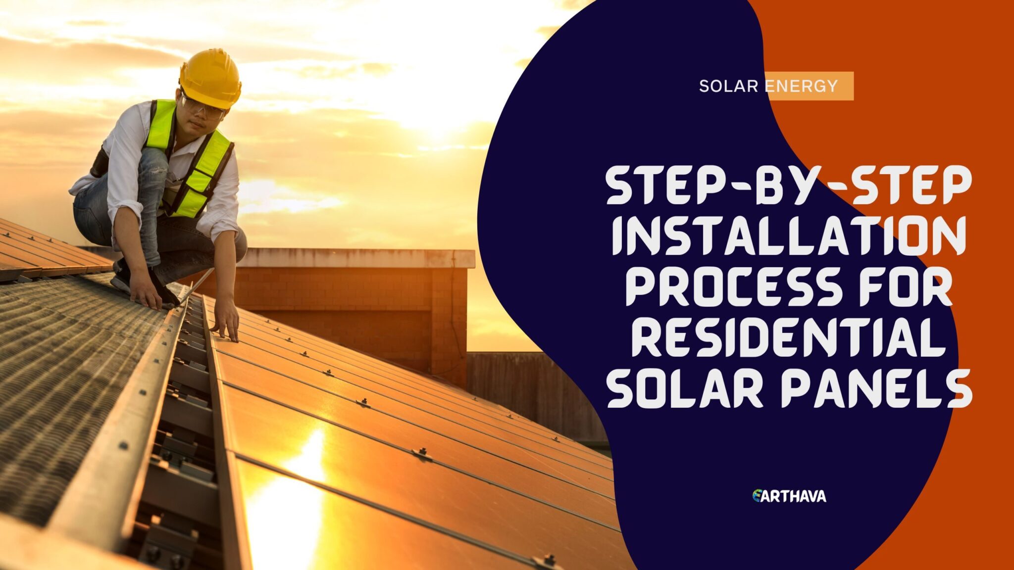 Step-by-Step Installation Process for Residential Solar Panels - Earthava