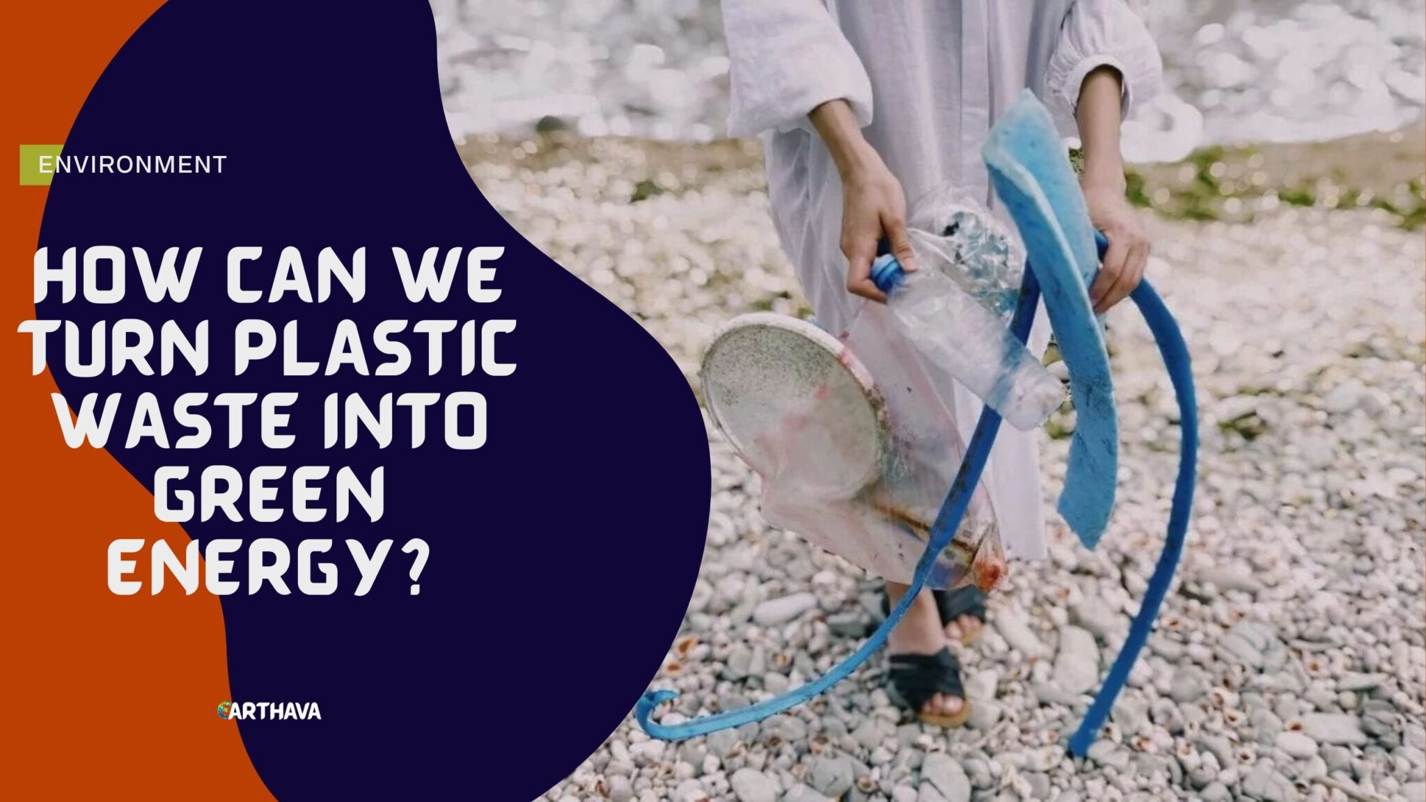 How Can We Turn Plastic Waste Into Green Energy? - Earthava